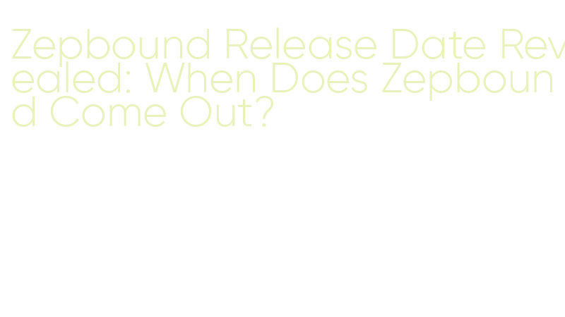 Zepbound Release Date Revealed: When Does Zepbound Come Out? - Abyei ...